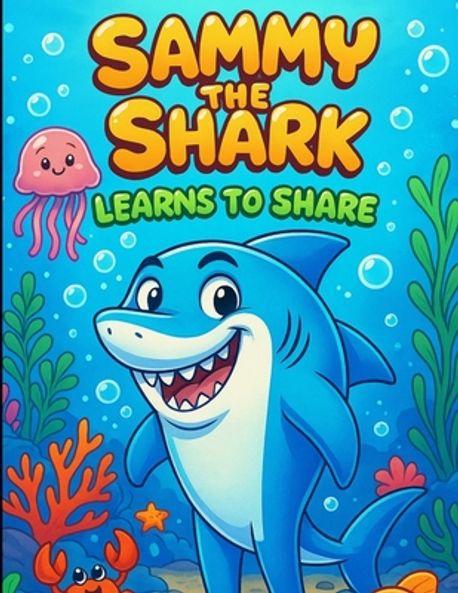 Sammy the Shark Learns to Share | McDonald, Justin Arnold - 교보문고