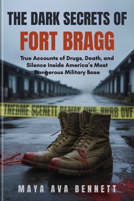 The Dark Secrets of Fort Bragg | Bennett, Maya Ava - 교보문고