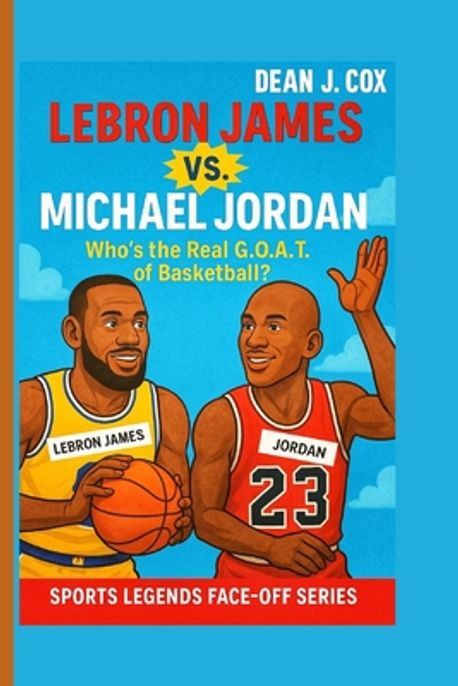 Lebron James Vs. Michael Jordan | J. Cox, Dean - 교보문고