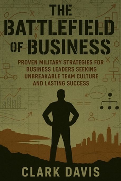 The Battlefield of Business | Davis, Clark - 교보문고