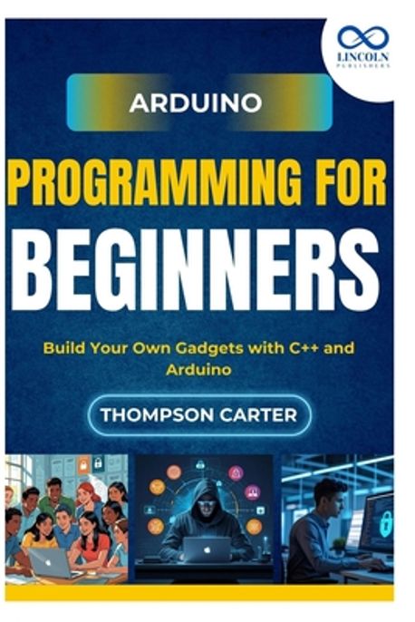 Arduino Programming for Beginners | Carter, Thompson - 교보문고