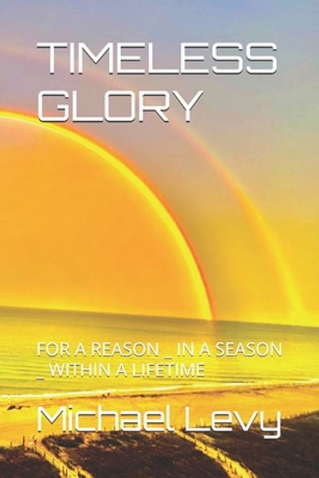 Timeless Glory | Levy, Michael - 교보문고