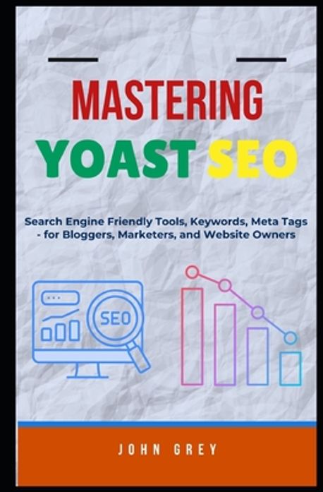 Mastering Yoast SEO | Grey, John - 교보문고