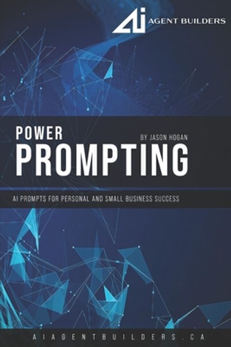 Power Prompting | Hogan, Jason - 교보문고