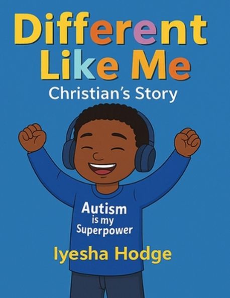 Different Like Me Christian's Story | Hodge, Iyesha - 교보문고