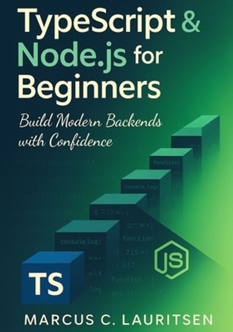 TypeScript & Node.js for Beginners | Lauritsen, Marcus C. - 교보문고
