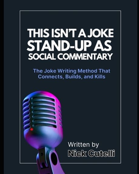 This Isn't a Joke Stand-Up as Social Commentary | Cutelli, Nick - 교보문고