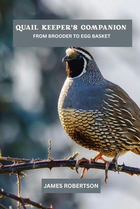 Quail keeper's companion | Robertson, James - 교보문고