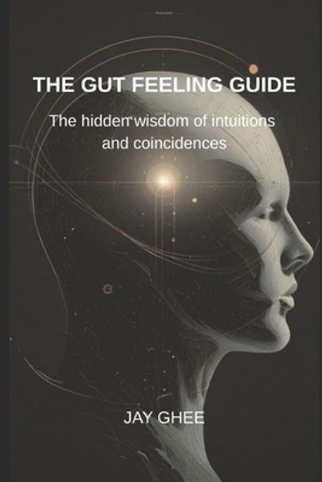 The gut feeling guide | Ghee, Jay - 교보문고