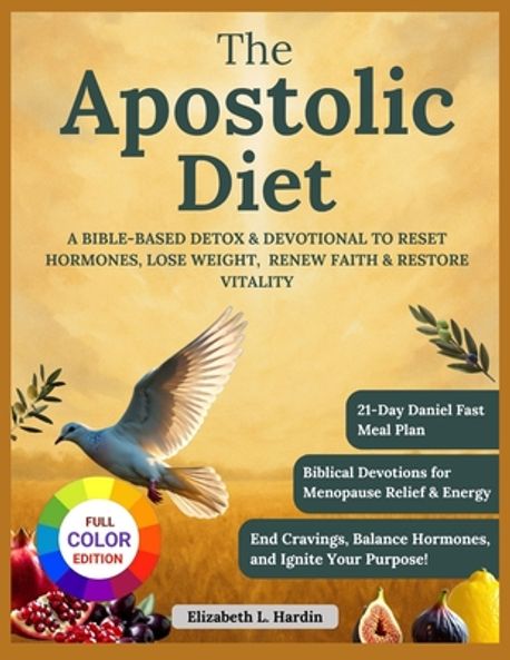 The Apostolic Diet | L. Hardin, Elizabeth - 교보문고