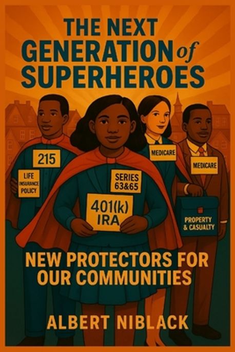 The Next Generation of Superheroes | Niblack, Albert, III - 교보문고
