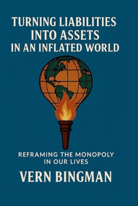 Turning Liabilities Into Assets In An Inflated World | Bingman, Vern - 교보문고