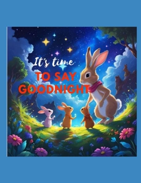 It's time to say Goodnight bedtime stories | Dhaliwal, Jasneet - 교보문고