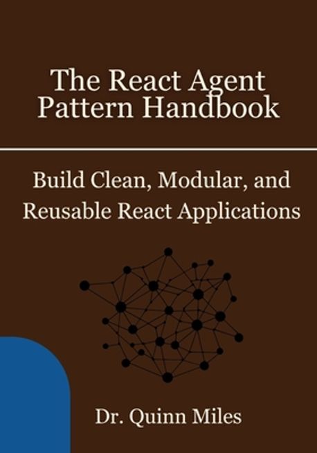 The React Agent Pattern Handbook | Miles, Quinn - 교보문고