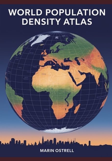 World Population Density Atlas 2025 | Ostrell, Marin - 교보문고