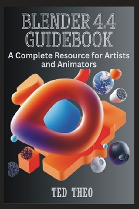 Blender 4.4 Guidebook | Theo, Ted - 교보문고