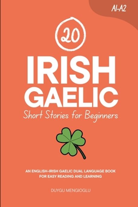 20 Irish Gaelic Short Stories for Beginners | Mengioglu, Duygu - 교보문고