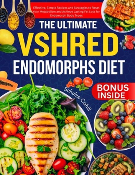 The Ultimate Vshred Endomorphs Diet | Cahill, Schulze - 교보문고