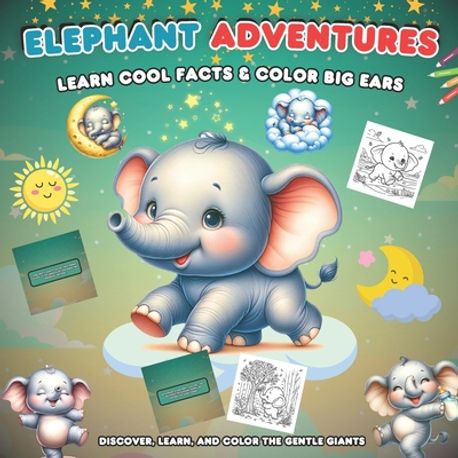 Elephant Adventure Learn Cool Facts And Color Big Ears | Space, Little ...
