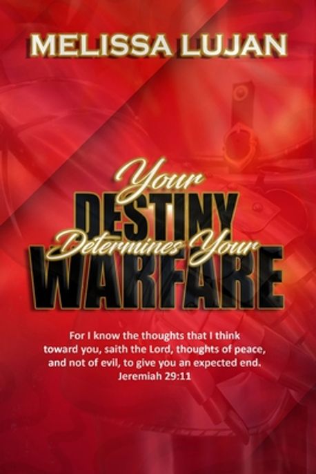 Your Destiny Determines Your Warfare | Lujan, Melissa - 교보문고