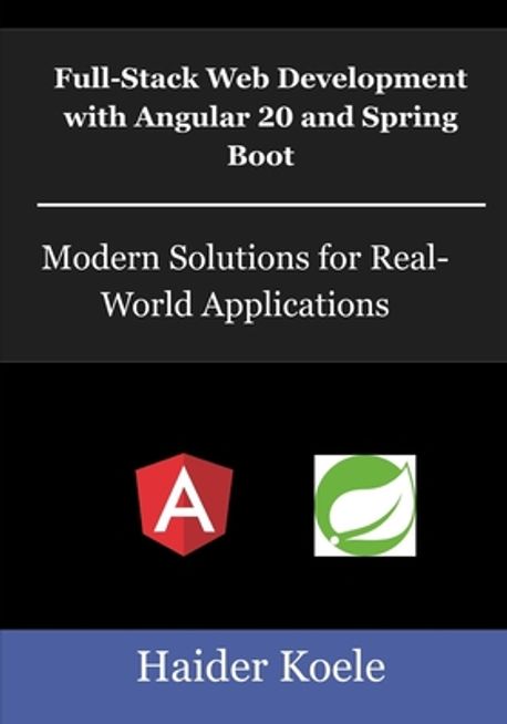 Full-Stack Web Development with Angular 20 and Spring Boot | Koele, Haider - 교보문고