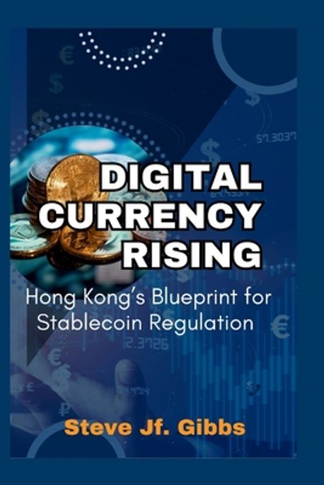 Digital Currency Rising | Gibbs, Steve Jf - 교보문고