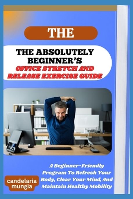 The Absolutely Beginner's Office Stretch and Release Exercise Guide ...