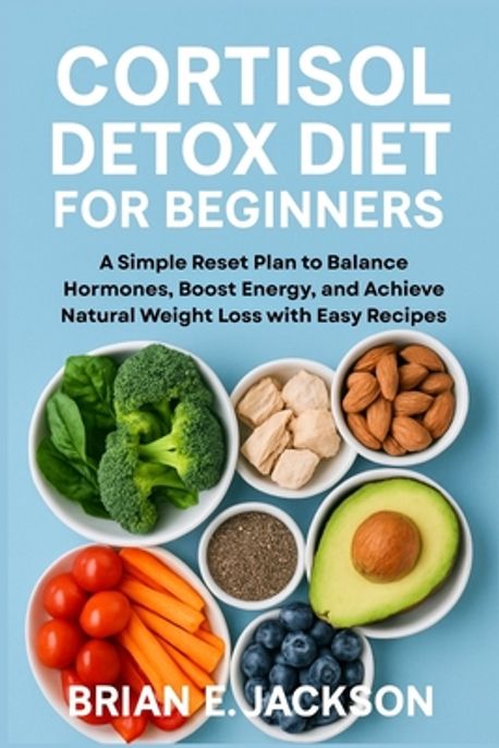 Cortisol Detox Diet for Beginners | E. Jackson, Brian - 교보문고