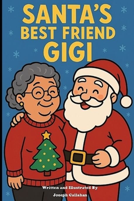 Santa's Best Friend Gigi | Callahan, Joseph - 교보문고