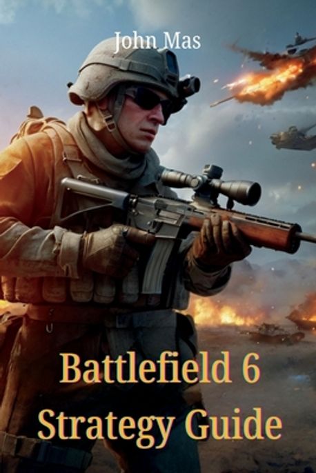 Battlefield 6 Strategy Guide | Mas, John - 교보문고