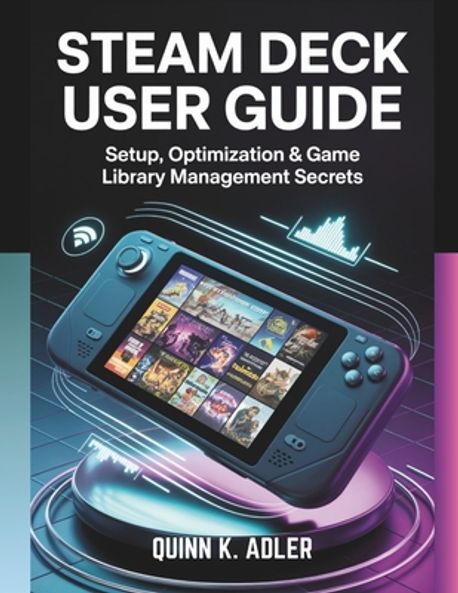 Steam Deck User Guide | K. Adler, Quinn - 교보문고
