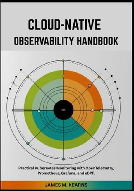 Cloud-Native Observability Handbook | M. Kearns, James - 교보문고