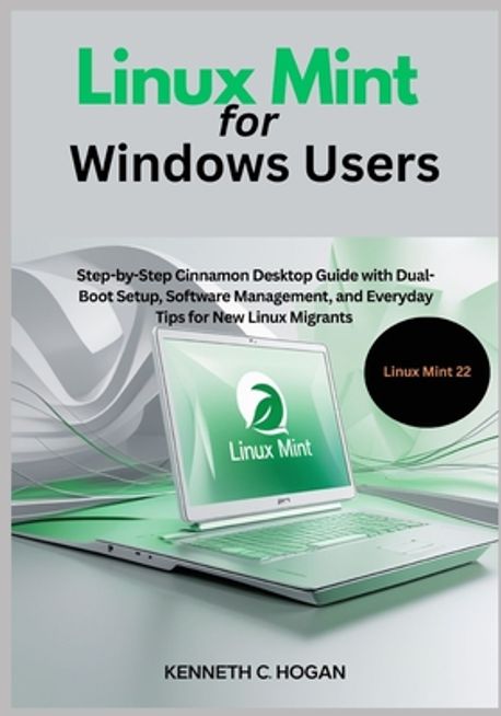 Linux Mint for Windows Users | C. Hogan, Kenneth - 교보문고