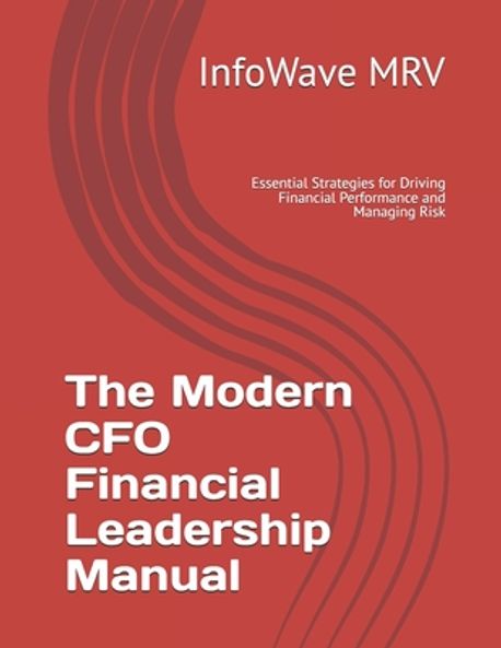 The Modern CFO Financial Leadership Manual | Mrv, Infowave - 교보문고