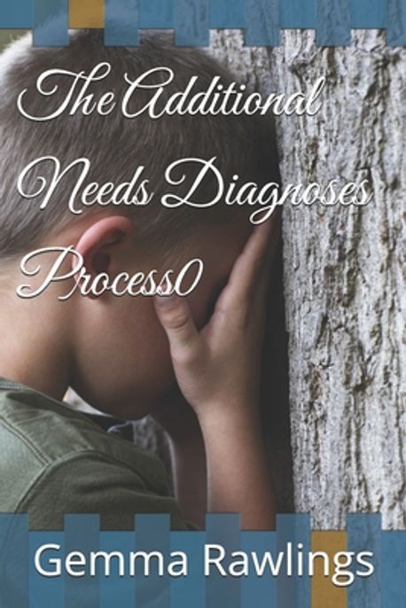 The Additional Needs Diagnoses Process0 | Rawlings, Gemma - 교보문고