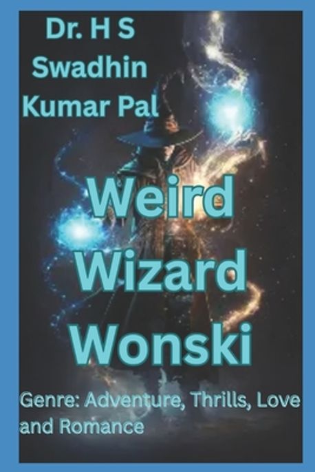 Weird Wizard Wonski | Pal, H. S. Swadhin Kumar - 교보문고