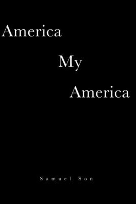 America My America | Son, Samuel - 교보문고