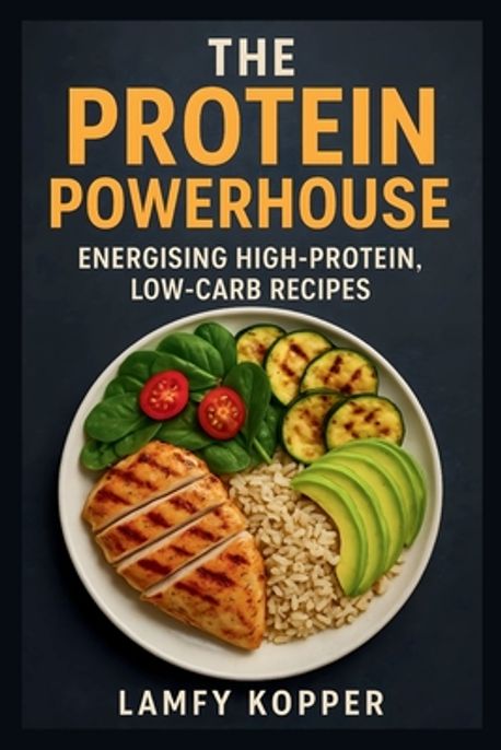 The Protein Powerhouse | Kopper, Lamfy - 교보문고