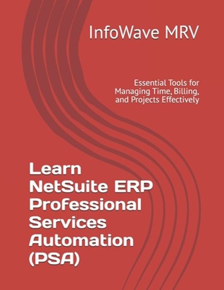 Learn NetSuite ERP Professional Services Automation (PSA) | Mrv ...