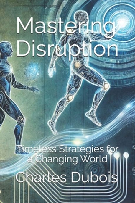 Mastering Disruption (2nd Edition) | DuBois, Charles - 교보문고