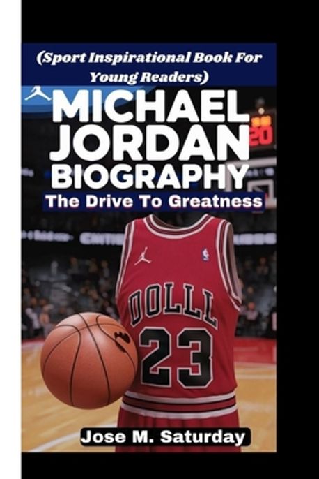 Michael Jordan Biography | M. Saturday, Jose - 교보문고