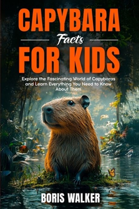 Capybara Facts for Kids | Walker, Boris - 교보문고