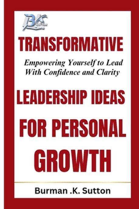 Transformative Leadership Ideas for Personal Growth | K. Sutton, Burman ...