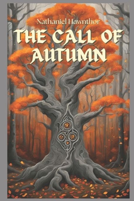 The Call of Autumn | Hawnthor, Nathaniel - 교보문고