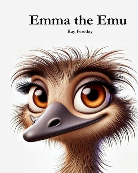 Emma the Emu | Fereday, Kay - 교보문고