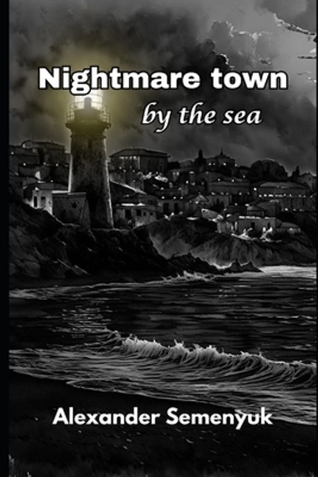 Nightmare town by the sea | Semenyuk, Alexander - 교보문고