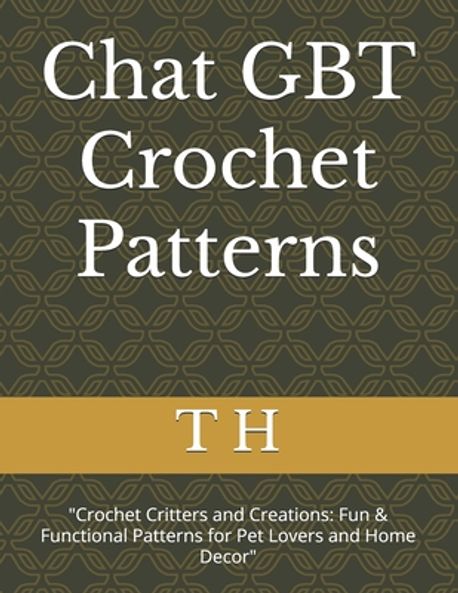 Chat GBT Crochet Patterns | Gbt, Chat - 교보문고