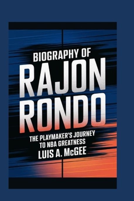 Biography of Rajon Rondo | McGee, Luis A. - 교보문고
