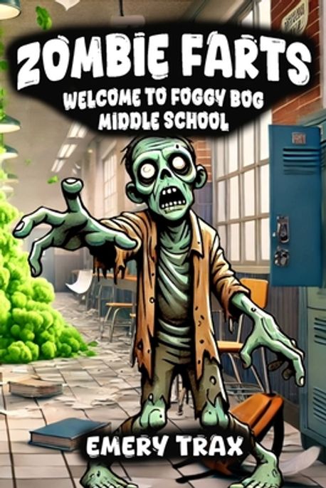 Zombie Farts | Trax, Emery - 교보문고