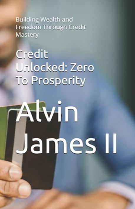 Credit Unlocked | James, Alvin, II - 교보문고